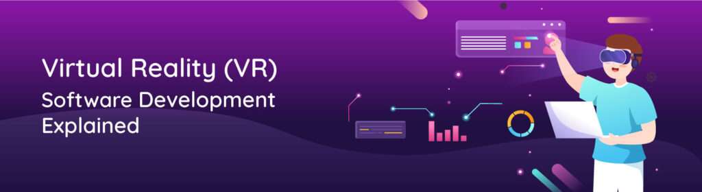 VR Software Development Explained
